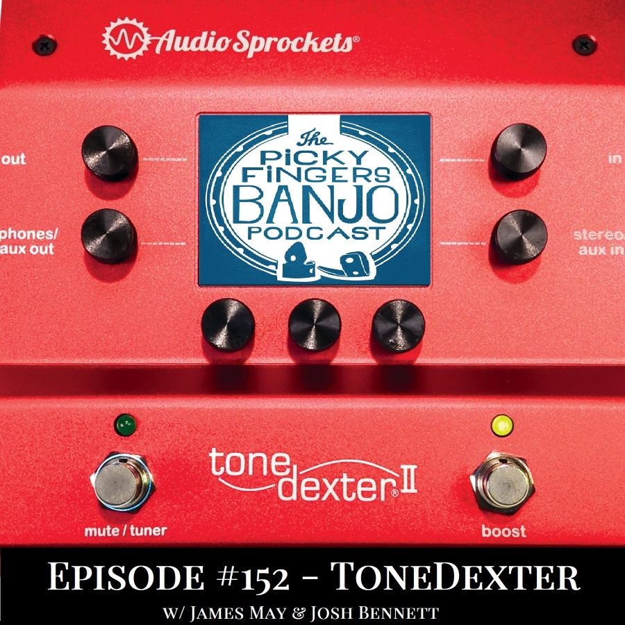 #152 – ToneDexter! Feat. James May & Josh Bennett - The Picky Fingers ...