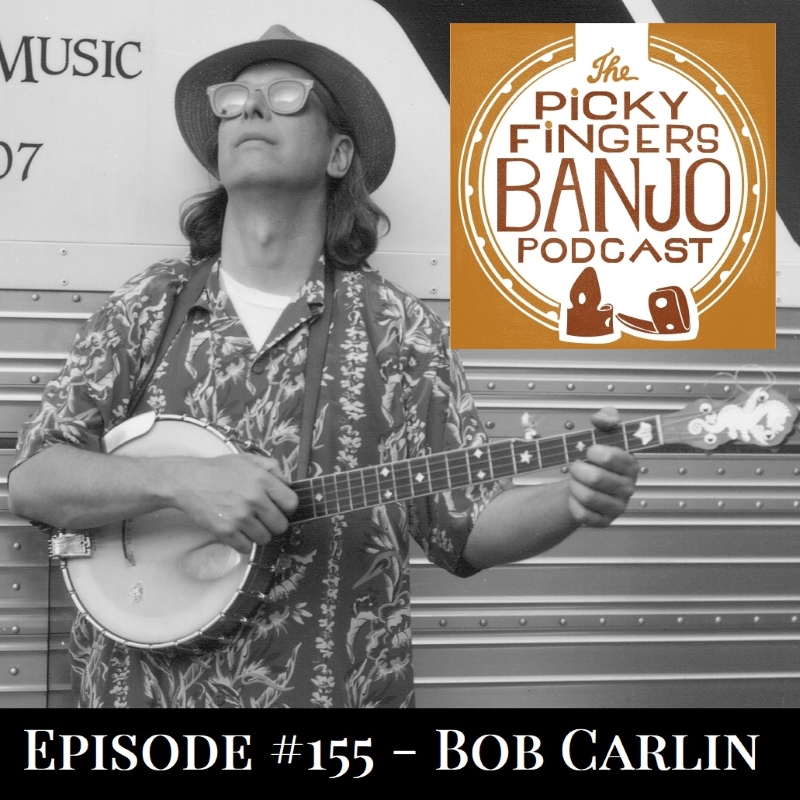 #155 – Bob Carlin - The Picky Fingers Banjo Podcast