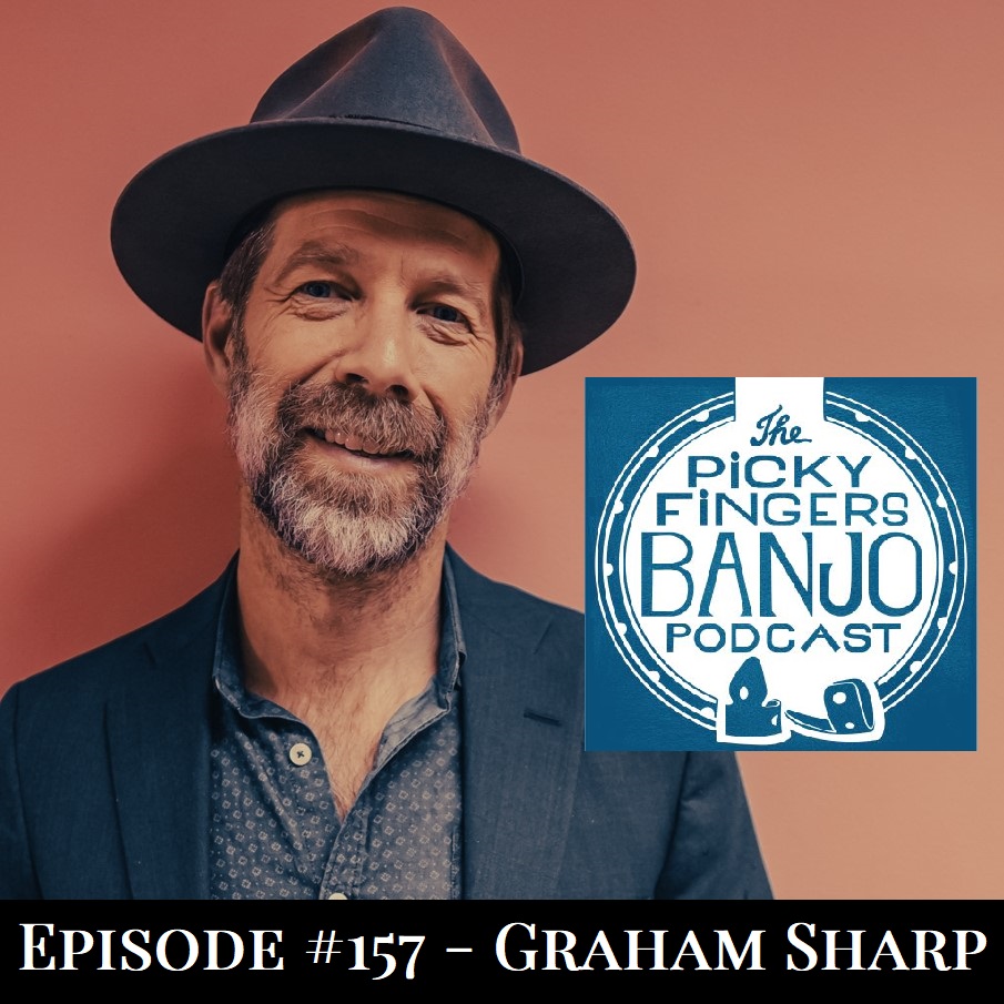 #157 – Graham Sharp - The Picky Fingers Banjo Podcast